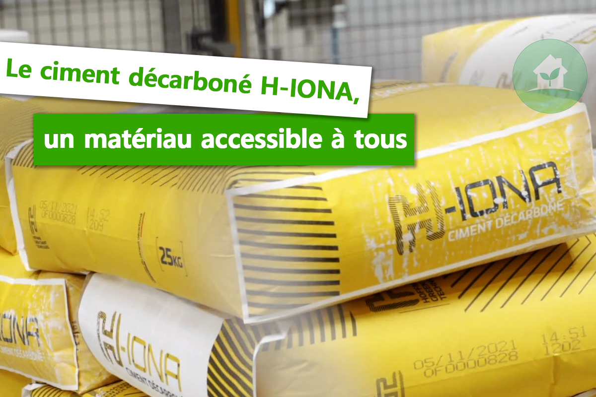 Le ciment décarboné Hoffmann Green H-IONA - Pari Durable